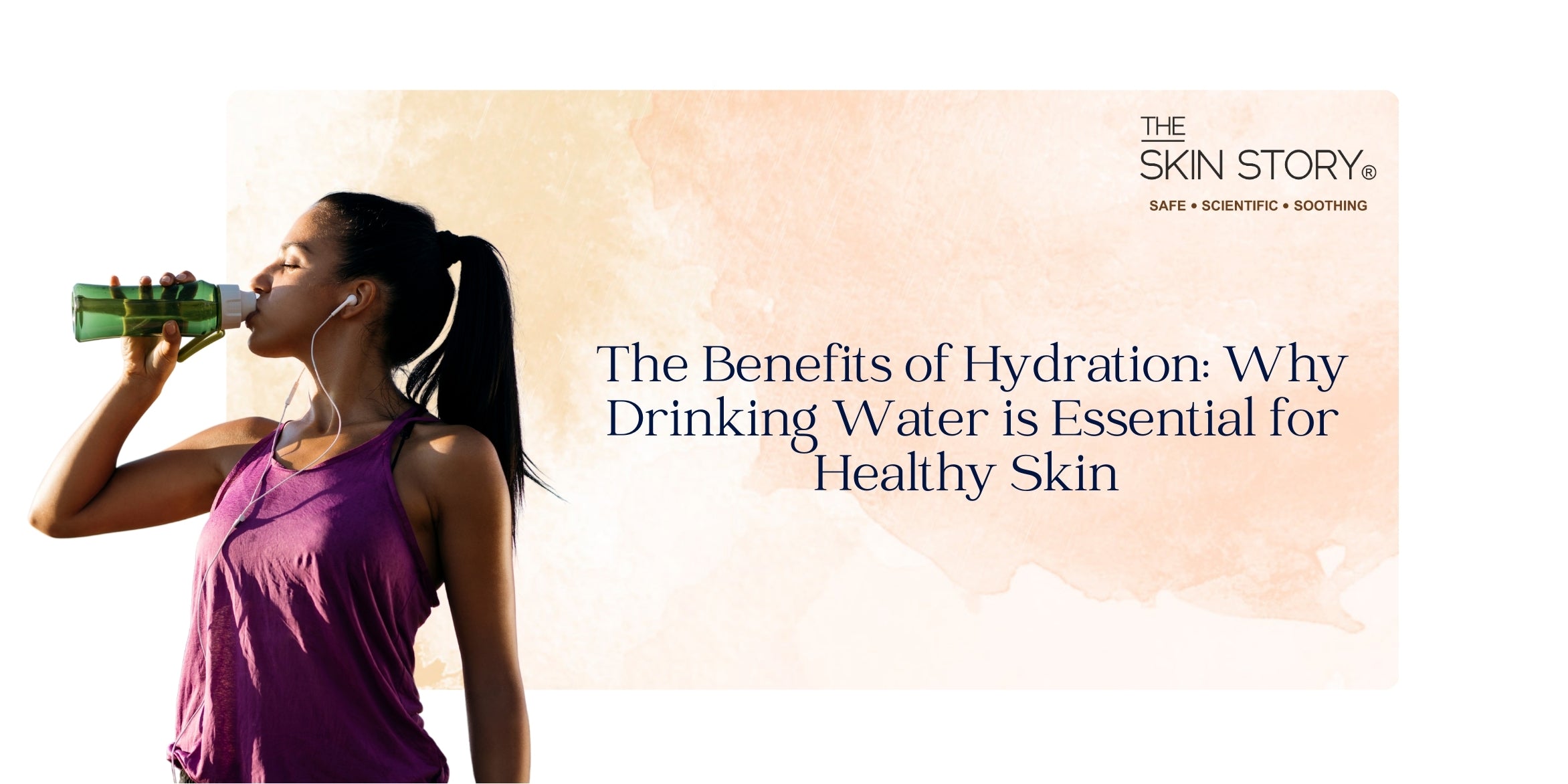 The Benefits of Hydration: Why Drinking Water is Essential for Healthy – The Skin Story