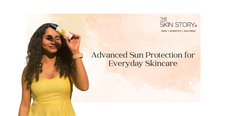 Advanced Sun Protection for Everyday Skincare – The Skin Story