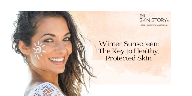 Winter Sunscreen: The Key to Healthy, Protected Skin – The Skin Story